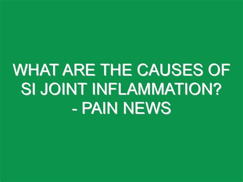 What Are The Causes Of Si Joint Inflammation Pain News Pain Management