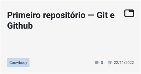 Primeiro Repositório — Git E Github · Coowbooy · Tabnews