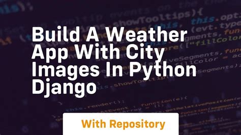 Build A Weather App With City Images In Python Django Youtube