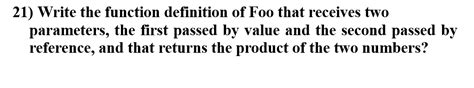 Solved 21 Write The Function Definition Of Foo That