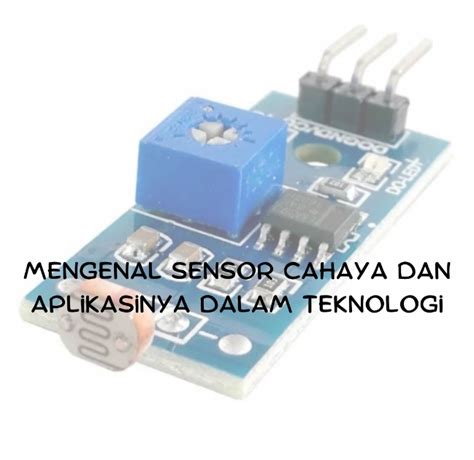 Mengenal Sensor Cahaya Dan Aplikasinya Dalam Teknologi Algorista