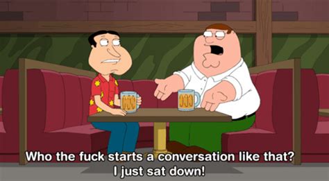 Who Starts A Conversation Like That I Just Sat Down Meme Who Starts A