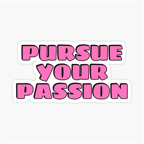 Pursue Your Passion Short Motivational Phrases Sticker