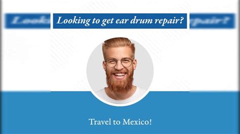 Get Eardrum Repair Surgery In Monterrey Video Turismo Destinos En México Tijuana