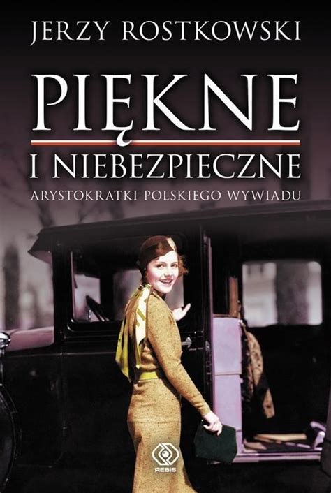 Piękne I Niebezpieczne Jerzy Rostkowski Biografie Wspomnienia 17752963161 Książka Allegro