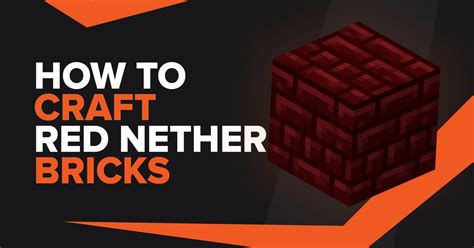 How To Make Red Nether Bricks In Minecraft