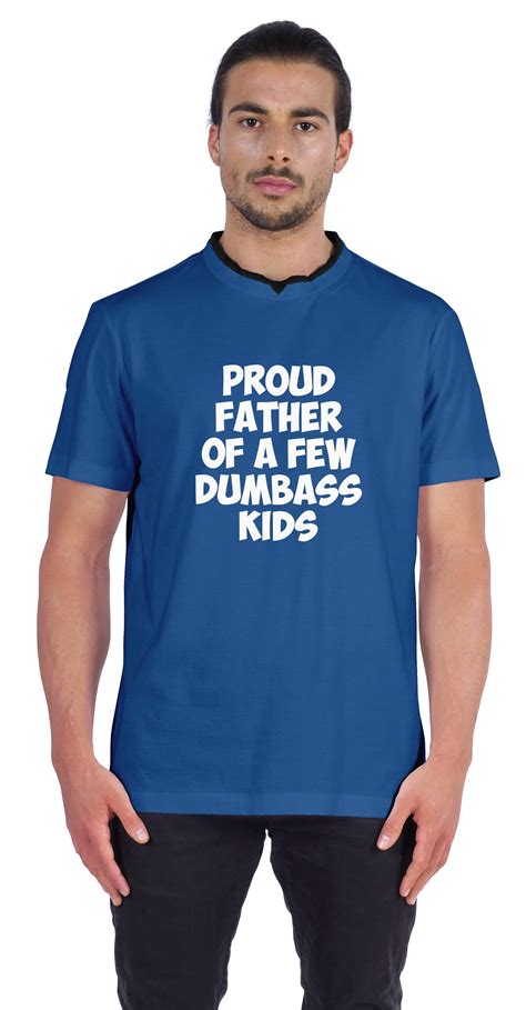Inkmeso Mens Jersey Shirt Graphic Quote Proud Father Of A Few Dumbass