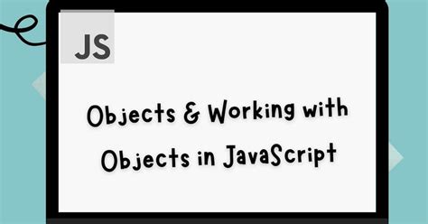 objects and working with objects in javascript r learnjavascript