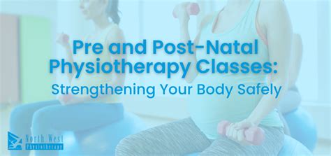 Pre And Post Natal Physiotherapy Classes Strengthening Your Body
