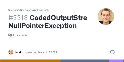 Codedoutputstream Nullpointerexception · Issue 3318 · Firebasefirebase Android Sdk · Github