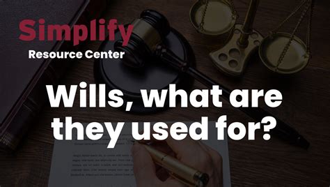 Wills What Are They Used For — Simplify