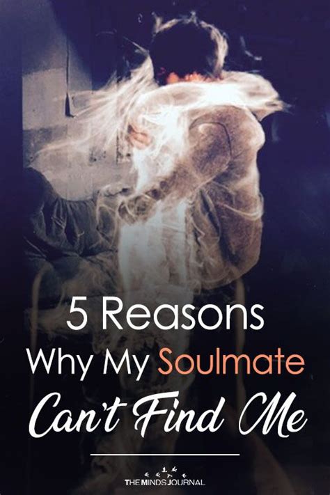 Why Your Soulmate Can T Find You 5 Possible Reasons Artofit