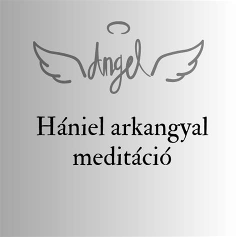 Hániel Arkangyal Meditáció Asta Bolt Acél Strähle Ágnes