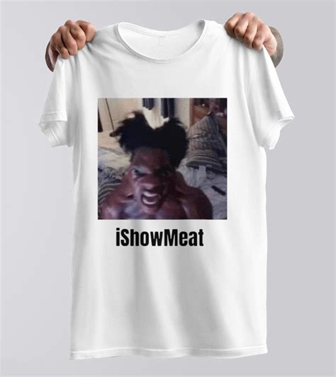 Ishowmeat Viral Meme Image Popularity T Shirt