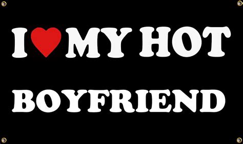 I Love My Hot Boyfriend Flag I Heart My Boyfriend Flag Funny Decoration