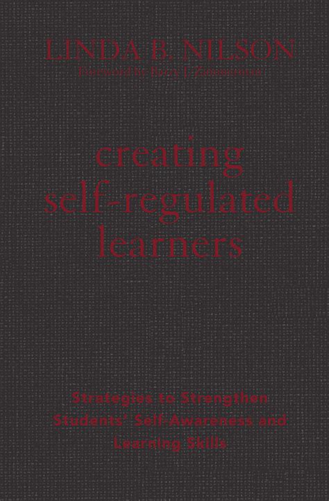 Creating Self Regulated Learners Strategies To Strengthen Students