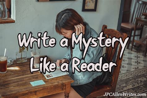 Write Mysteries Like A Reader — Jpc Allen Writes