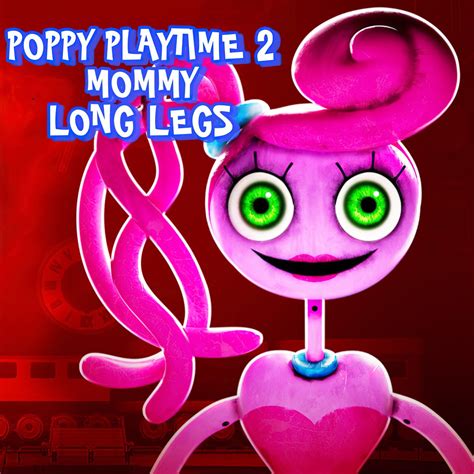 ‎poppy Playtime Song Chapter 2 Mommy Long Legs Single — álbum De