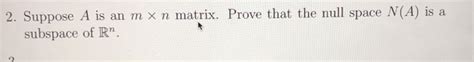 solved 2 suppose a is an m x n matrix prove that the null