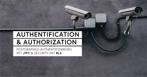 Postgraphile Auth Mit Jwt And Security Mit Rls Mayflower Blog