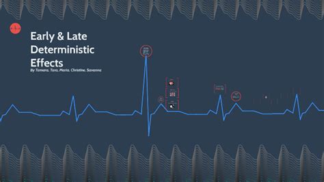 Early And Late Deterministic Effects By Savanna Rowe