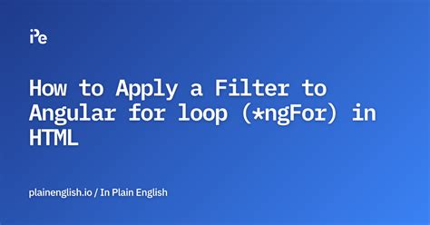 How To Apply A Filter To Angular For Loop Ngfor In Html