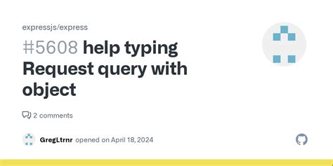 Help Typing Request Query With Object · Issue 5608 · Expressjsexpress
