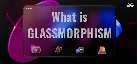 What Is Glassmorphism Geeksforgeeks