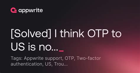 Solved I Think Otp To Us Is Not Working Threads Appwrite