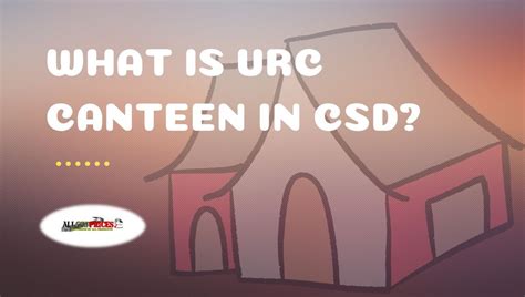 What Is Unit Run Canteen Urc In Csd