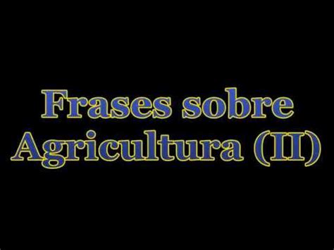 Frases Sobre Agricultura Frases Bonitas Tu Portal De Referencia