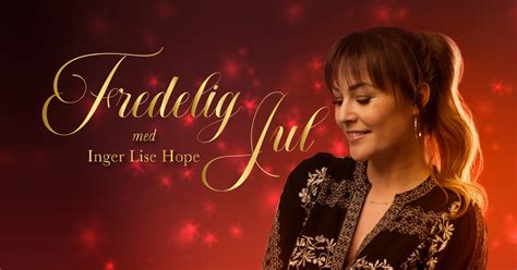 Fredelig Jul Med Inger Lise Hope Festiviteten