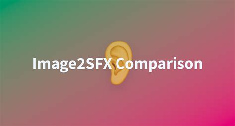 Image2sfx Comparison A Hugging Face Space By Fffiloni