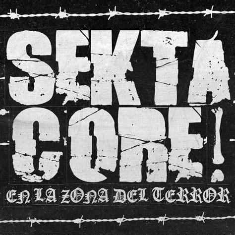 Sekta Core En La Zona Del Terror En Vivo Letras Y Canciones