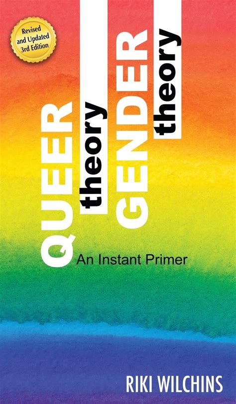 Queer Theory Gender Theory An Instant Primer By Riki Wilchins