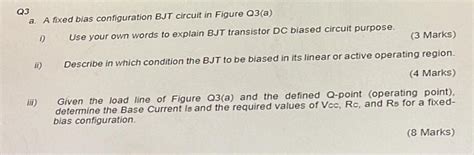 Solved Q3 A A Fixed Bias Configuration Bjt Circuit In