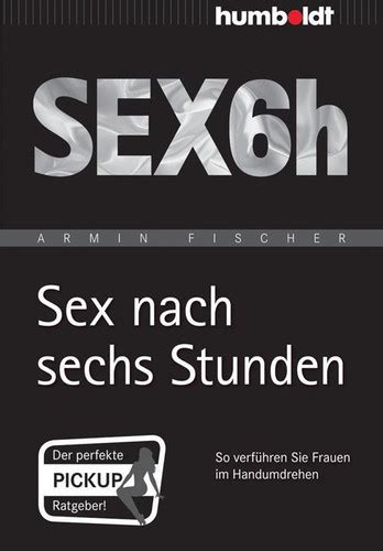 Sex Nach Sechs Stunden ~ Armin Fischer ~ 9783869105819 Ebay