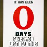 0 Days Since Meme Generator Imgflip