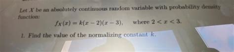 Solved Let X Be An Absolutely Continuous Random Variable