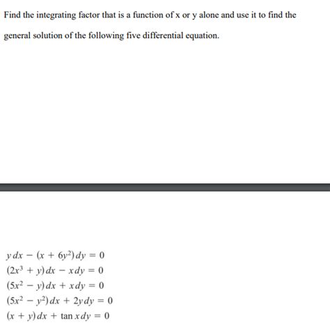 Solved Find The Integrating Factor That Is A Function Of X Chegg