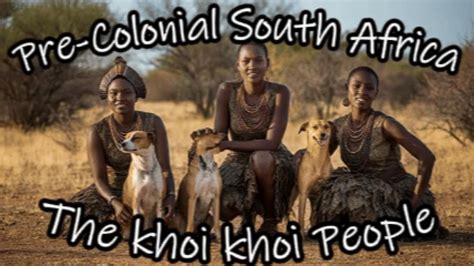 Pre Colonial South Africa The Khoikhoi People Youtube