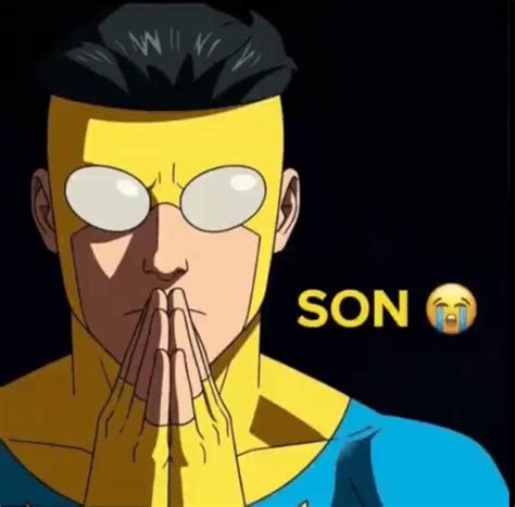 Son Invincible Meme Variant Son 😭😭😭😭😭 Son Meme Know Your Meme