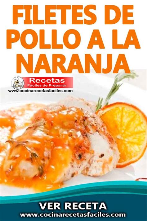 Filetes De Pollo A La Naranja Receta Pollo A La Naranja Filete De Pollo Pollo A La Naranja