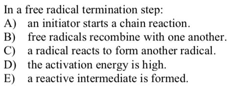 In A Free Radical Termination Step A An Initiator Starts A