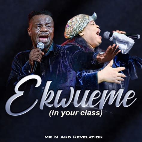 Music Video Ekwueme In Your Class By Mr M And Revelation