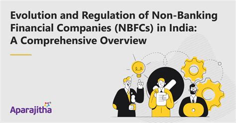 Evolution And Regulation Of Non Banking Financial Companies Nbfcs In