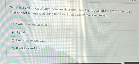 Solved What Is A Collection Of Large Complex Data Sets