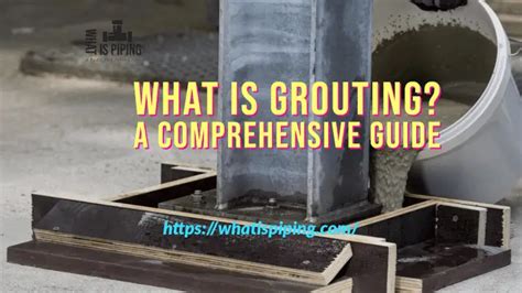 What Is Grouting In Civil Construction A Comprehensive Guide What Is Piping