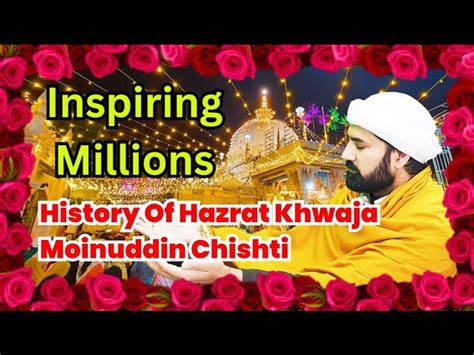 History Of Hazrat Khwaja Moinuddin Chishti Inspiring Millions