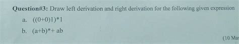 Solved Question Draw Left Derivation And Right Chegg